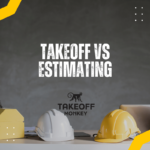 Takeoff Vs Estimating: Understanding the Key Differences - Takeoff Monkey